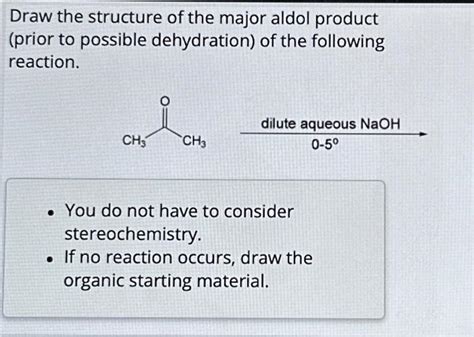 Solved Draw the structure of the major aldol product (prior | Chegg.com