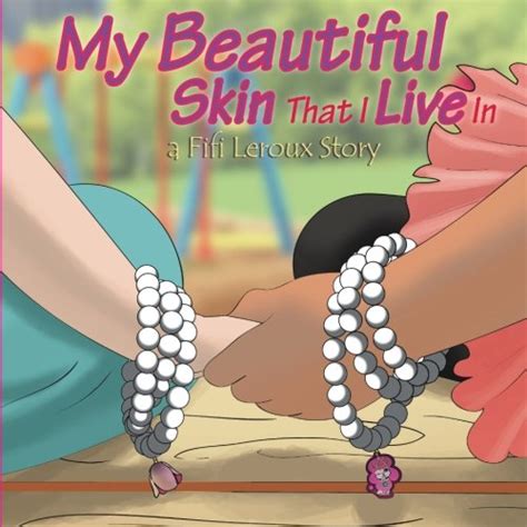 My Beautiful Skin That I Live In A Fifi Leroux Story The Fifi