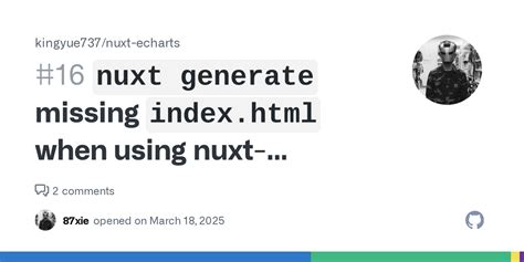 `nuxt Generate` Missing `indexhtml` When Using Nuxt Echarts · Issue 16 · Kingyue737nuxt