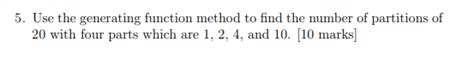 Solved 5 Use The Generating Function Method To Find The