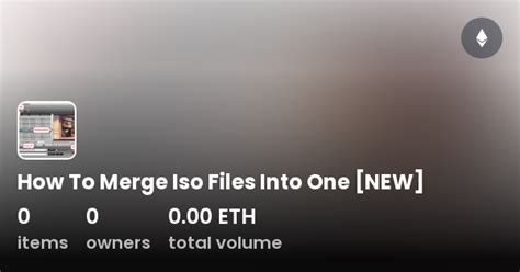 How To Merge Iso Files Into One NEW Collection OpenSea