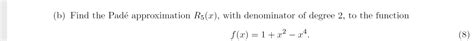 Solved b Find the Padé approximation R x with Chegg