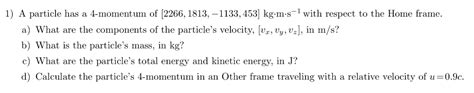 solved 1 a particle has a 4 momentum of [2266 1813 1133