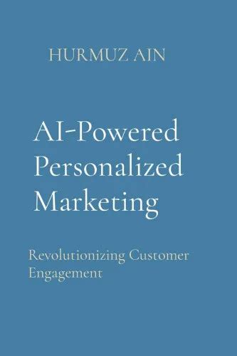 Ai Powered Personalized Marketing Revolutionizing Customer Engagement