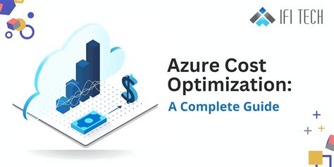 What Is Azure Cost Optimization A Complete Guide Ifi Techsolutions