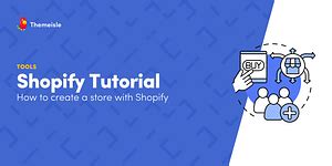 Shopify Tutorial A Detailed Step By Step Guide For Beginners