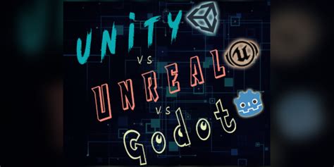 Unity Vs Unreal Vs Godot The Threeway Battle Season Itch Io