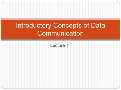 Introductory Concepts Of Data Communication Lecture 1 Ppt