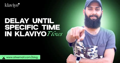 Delay Until Specific Time In Klaviyo Flows