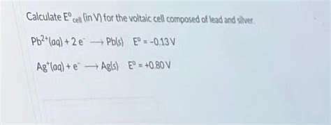 Solved Calculate Ecell In V For The Voltaic Cell Composed