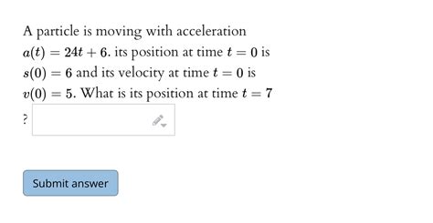 Solved A Particle Is Moving With Acceleration A T 24t 6
