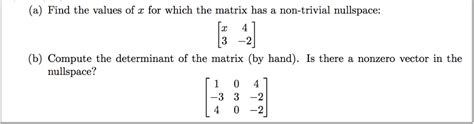 Solved A Find The Values Of X For Which The Matrix Has A Chegg