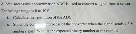 solved a 7 bit successive approximation adc is used to