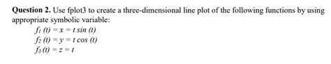 Solved Question Use Fplot To Create A Three Dimensional Chegg