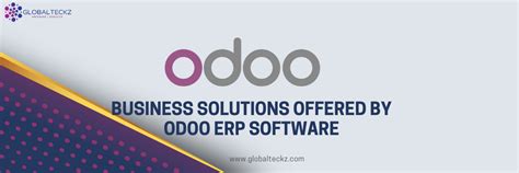Business Solutions Offered By Odoo Erp Software Globalteckz