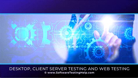 Difference Between Desktop Client Server And Web Testing