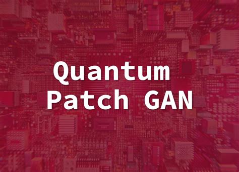 Quantum Patch Gan A Resource Efficient Approach For Image Generation