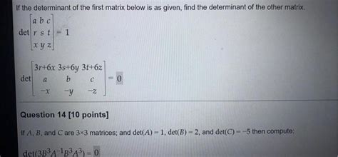 Solved If The Determinant Of The First Matrix Below Is As