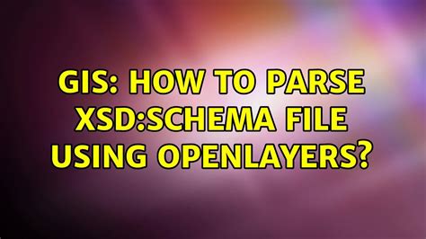 Gis How To Parse Xsdschema File Using Openlayers Youtube