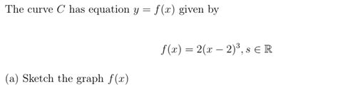 SOLVED The curve C has equation y f x given by f x x s ℝ a Sketch the graph f x