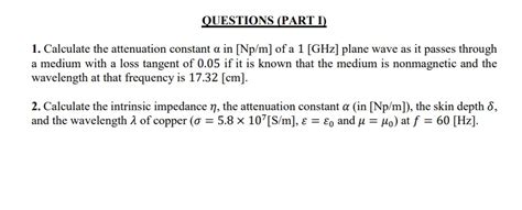 Solved Calculate the attenuation constant α in Np m of Chegg com