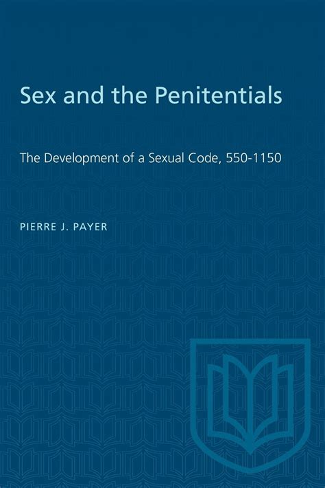 Sex And The Penitentials The Development Of A Sexual Code Heritage Payer Pierre J