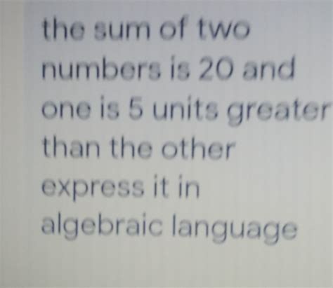 Solved The Sum Of Two Numbers Is 20 And One Is 5 Units Greater Than