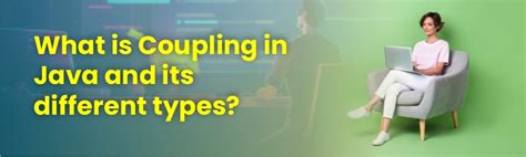 Coupling In Java Types And Examples Java Coupling Explained