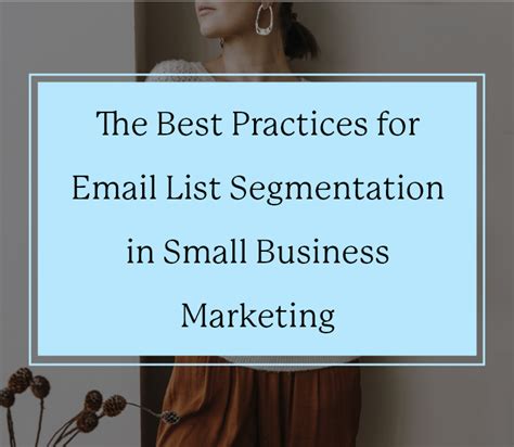 The Best Practices For Email List Segmentation In Small Business Marketing