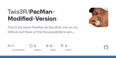 GitHub Twis R PacMan Modified Version This Is The Same PacMan As The Other One On My Github