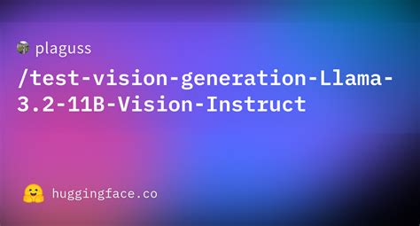 Plagusstest Vision Generation Llama 32 11b Vision Instruct · Discussions