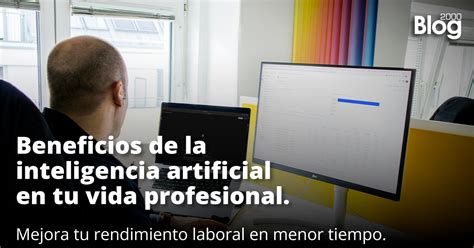 Beneficios de la inteligencia artificial en tu vida profesional - Blog 2000