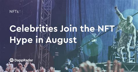 Celebrities Join The Nft Hype In August
