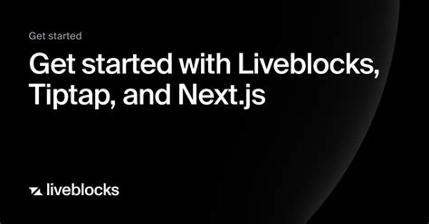 Get Started With Liveblocks Tiptap And Nextjs Get Started