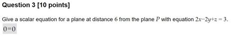 Solved Question 3 10 Points Give A Scalar Equation For A Chegg Com