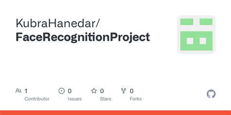 GitHub KubraHanedar FaceRecognitionProject