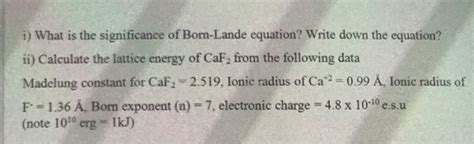 Solved I What Is The Significance Of Born Lande Equation