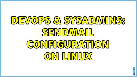 Devops And Sysadmins Sendmail Configuration On Linux 2 Solutions