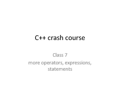 C Crash Course Class 7 More Operators Expressions