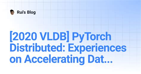 2020 Vldb Pytorch Distributed Experiences On Accelerating Data