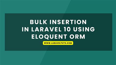 Bulk Insertion in Laravel 10 using eloquent ORM | by LaravelTuts | Medium