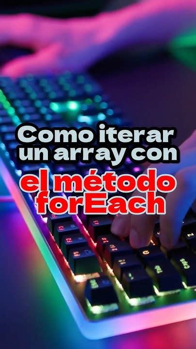 Iterar Una Array Utilizando El Método Foreach En Javascript