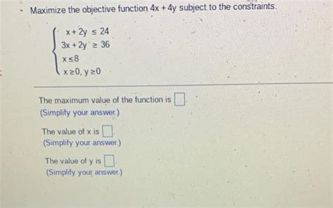solved maximize the objective function 4x 4y subject to