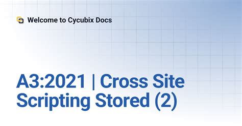 a3 2021 cross site scripting stored 2 welcome to cycubix docs