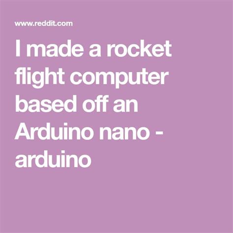 i made a rocket flight computer based off an arduino nano arduino