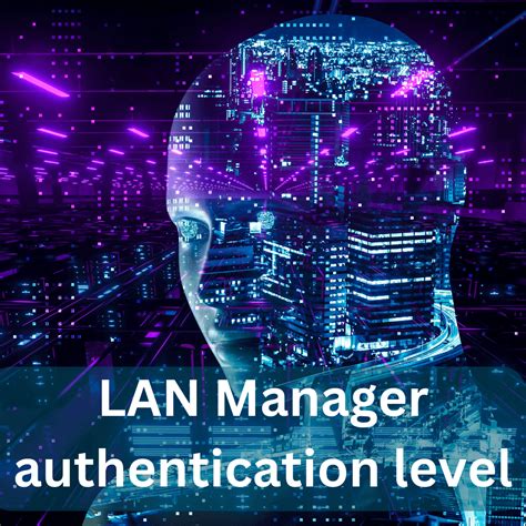 Lan Manager Authentication Level Hardening Best Practices Calcom