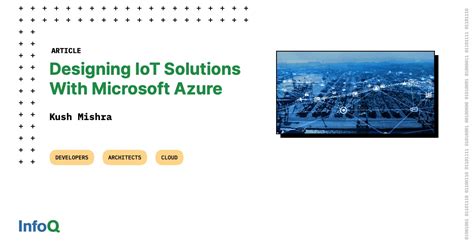 Designing IoT Solutions With Microsoft Azure InfoQ