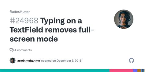 Typing On A Textfield Removes Full Screen Mode · Issue 24968 · Flutter