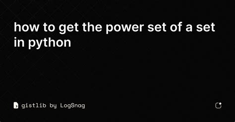 Gistlib How To Get The Power Set Of A Set In Python