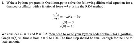 Solved Write A Python Program In Oscillator Py To Solve Chegg